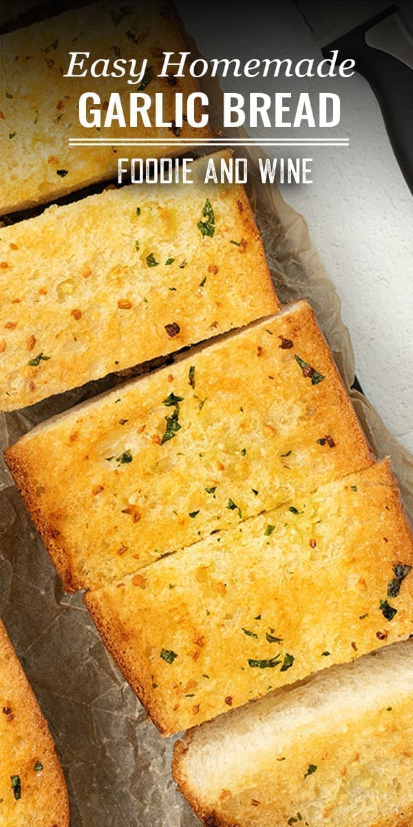 Homemade Garlic Bread Recipe - Foodie and Wine