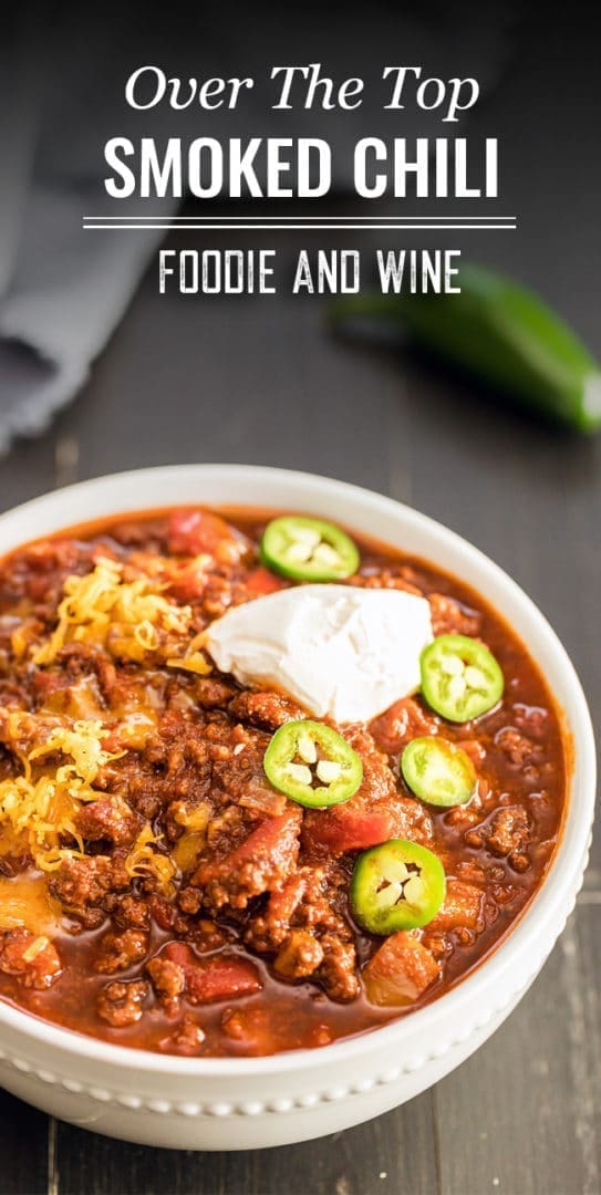 Smoked Chili (+ Over the Top Chili Instructions) - Foodie and Wine